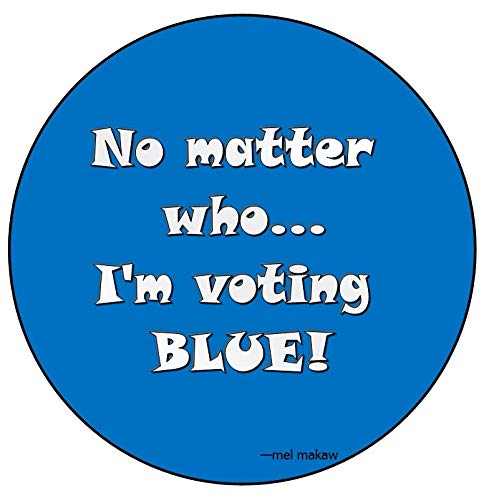 Amazon.com: No Matter Who I'm Voting Blue, 2.25 inch Pin Back Button ...