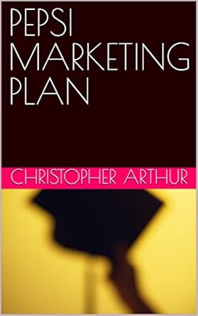 Amazon.com: PEPSI MARKETING PLAN eBook : ARTHUR, CHRISTOPHER: Kindle Store