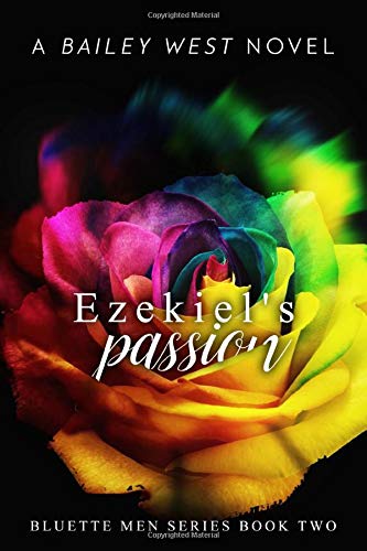 Ezekiel's Passion: Bluette Men Series Book Two: West, Bailey ...