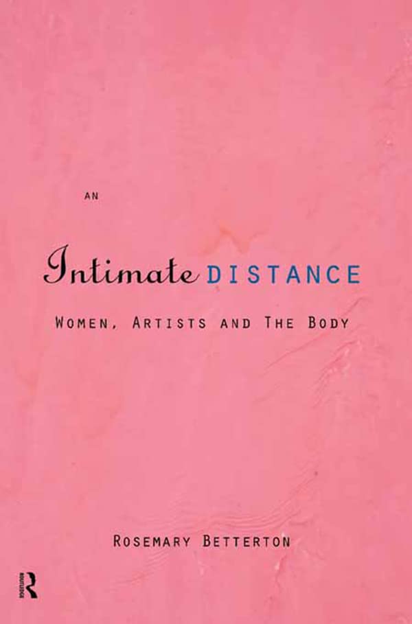 An Intimate Distance: Women, Artists and the Body eBook : Betterton, Rosemary: Amazon.in: Kindle ...