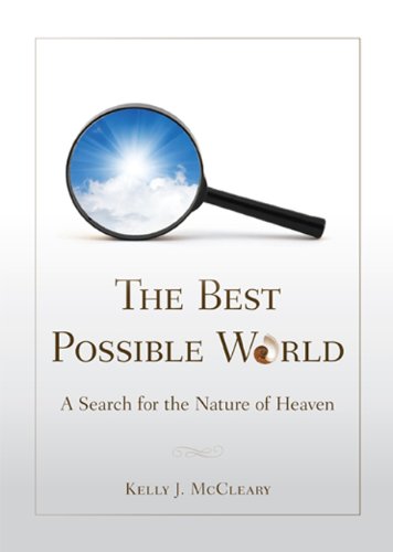The Best Possible World - A Search for the Nature of Heaven: Kelly J ...