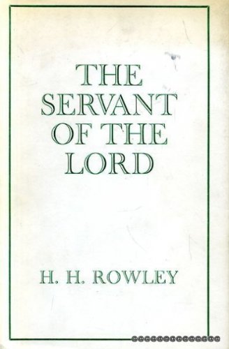 The servant of the Lord,: And other essays on the Old Testament: Rowley ...