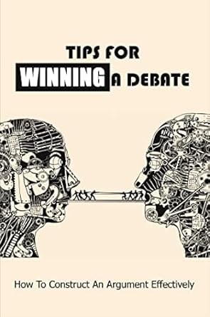 Amazon.com: Tips For Winning A Debate: How To Construct An Argument ...