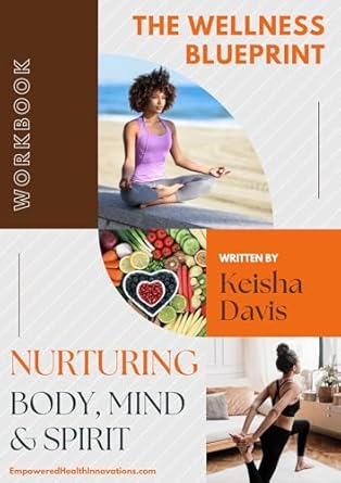 The Wellness Blueprint: Nurturing Body, Mind, &Spirit - Kindle edition by Davis, Keisha. Health ...