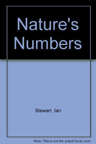 Nature's Numbers: Discovering Order and Pattern in the Universe ...