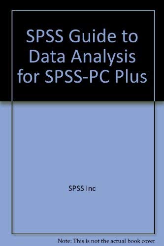SPSS Guide to Data Analysis for SPSS-PC Plus: Norusis, Marija ...