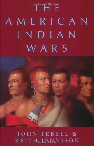 The American Indian Wars: Tebbel, John, Jennison, Keith: 9781842122945 ...
