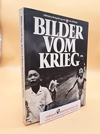 Bilder vom Krieg: 130 Jahre Kriegsfotografie, eine Anklage (Stern-Buch ...