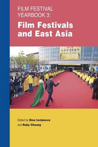 Film Festival Yearbook 3: Film Festivals and East Asia: Dina Iordanova ...