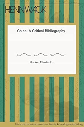 China, a Critical Bibliography: Hucker, Charles: Amazon.com: Books