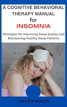 A COGNITIVE BEHAVIORAL THERAPY MANUAL FOR INSOMNIA: Strategies for ...