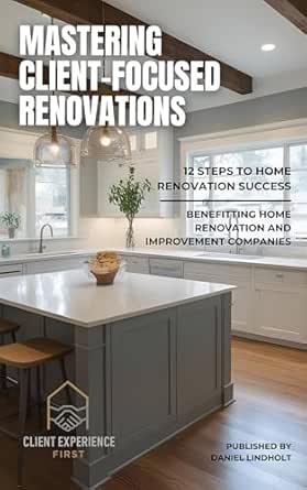Amazon.com: Mastering Client-Focused Renovations: Strategies for ...