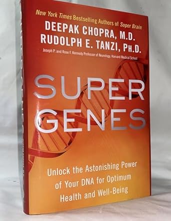 Super Genes: Unlock the Astonishing Power of Your DNA for Optimum ...