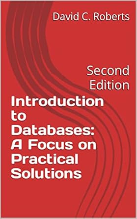 Introduction to Databases: A Focus on Practical Solutions: Second Edition eBook : Roberts, David ...