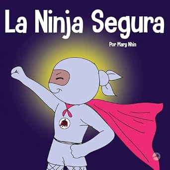 Amazon.com: La Ninja Segura: Un libro para niños sobre el desarrollo de ...