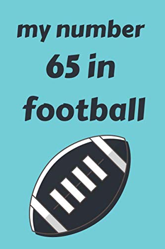my number in football 65: notebook football with the number you love ...