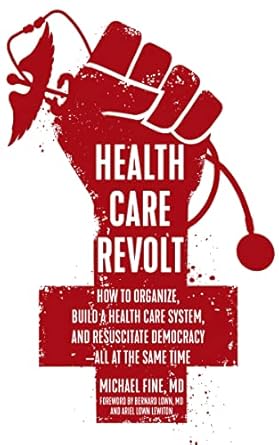 Health Care Revolt: How to Organize, Build a Health Care System, and ...