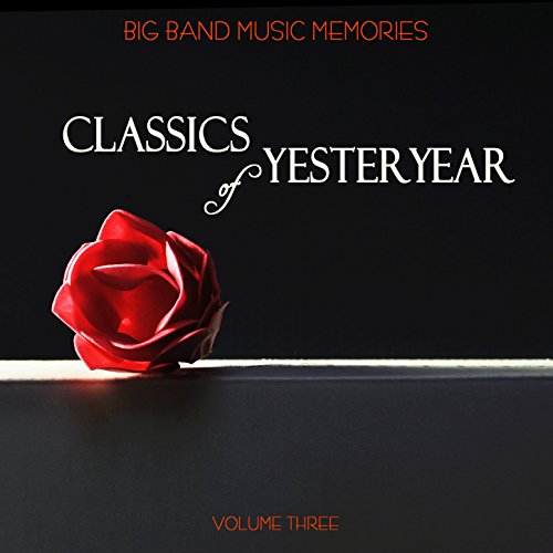 Play Big Band Music Memories: Yesteryear Classics, Vol. 3 by VARIOUS ...