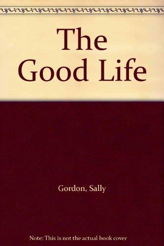 The Good Life: Sally Gordon: 9780460045162: Amazon.com: Books