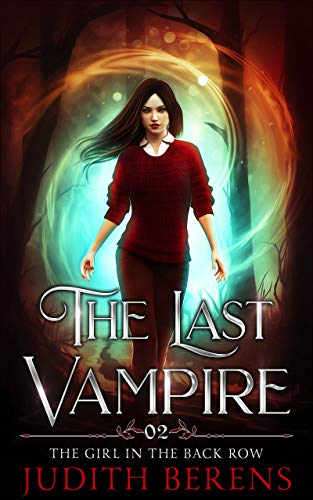 The Girl In The Back Row (The Last Vampire Book 2) eBook : Berens ...