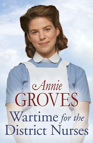 Wartime For The District Nurses: Amazon.co.uk: Groves, Annie ...