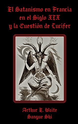 El Satanismo en Francia en el Siglo XIX y la Cuestión de Lucifer: La ...