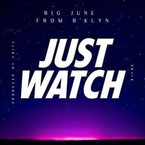 Just Watch by Big June From Bklyn on Amazon Music - Amazon.com