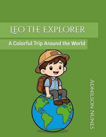 Leo the Explorer: A Colorful Trip Around the World: Nunes, Adnilson ...