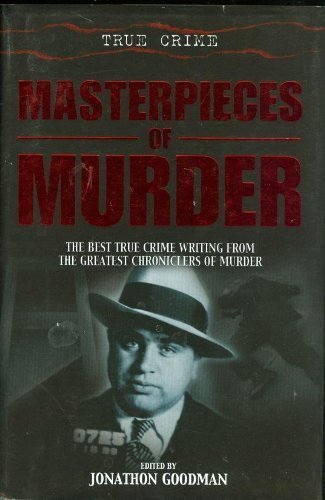 Masterpieces of Murder: The Best True Crime Writing from the Best ...