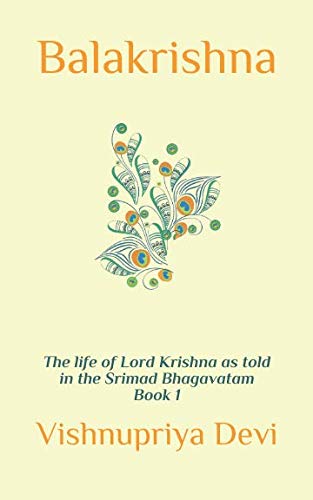 Balakrishna: The life of Lord Krishna as told in the Srimad Bhagavatam ...