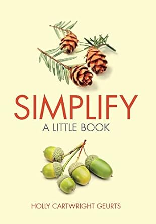 Amazon.com: Simplify: A Little Book: 9781503579002: Geurts, Holly ...