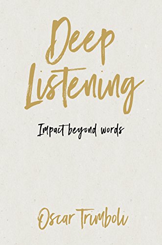 Amazon.com: Deep Listening: Impact Beyond Words eBook : Trimboli, Oscar ...