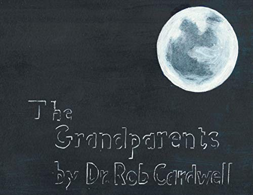 The Grandparents - Kindle edition by Cardwell, Dr. Rob, Cardwell, Rob ...