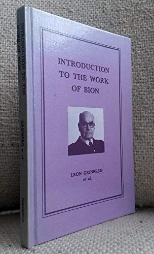 Introduction to the Work of Bion: Groups, Knowledge, Psychosis, Thought ...