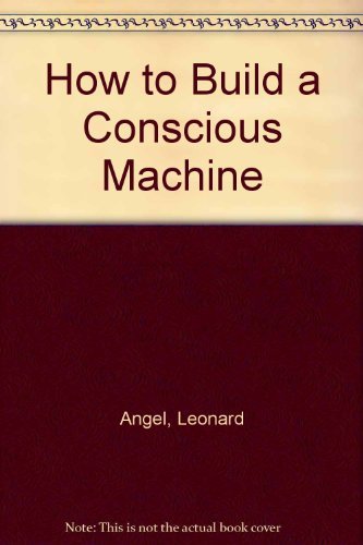 Amazon.com: How to Build a Conscious Machine: 9780813309446: Angel ...
