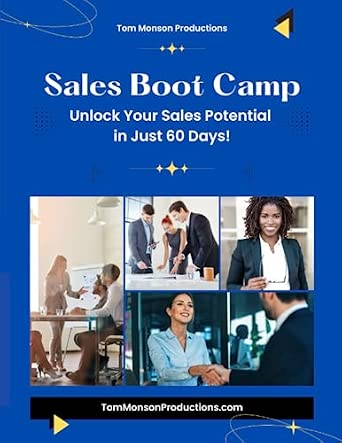 Sales Boot Camp: Unlock Your Potential in Just 60 Days!: Monson, Tom ...