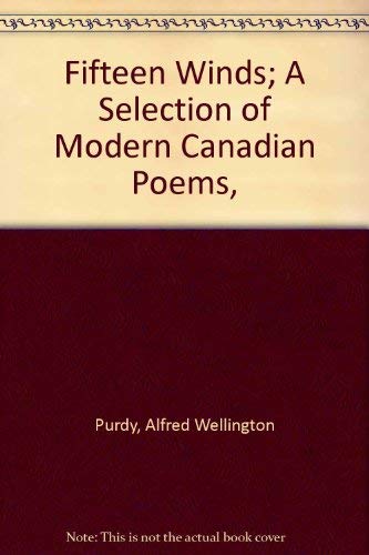 Fifteen Winds; A Selection of Modern Canadian Poems,: Purdy, Alfred ...