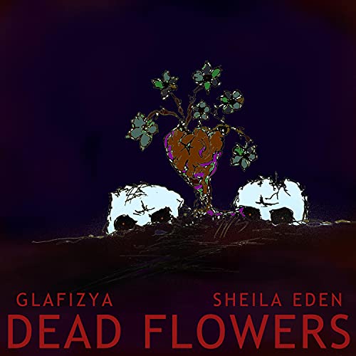 Dead Flowers (feat. Sheila Eden) de Glafizya feat. Sheila Eden en ...