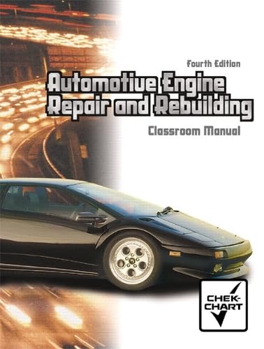 Automotive Engine Repair and Rebuilding: Classroom Manual: Rehkopf ...