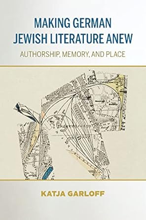 Amazon.com: Making German Jewish Literature Anew: Authorship, Memory ...