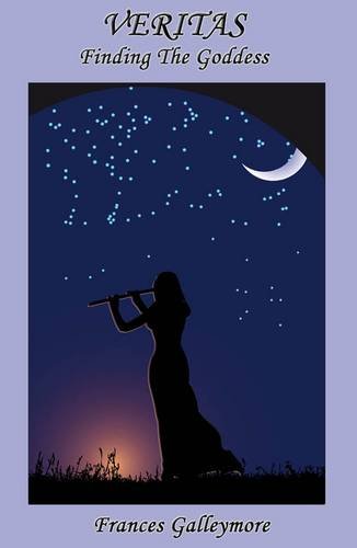Veritas: Finding the Goddess: Galleymore, Frances: 9781907401480 ...
