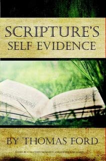Scripture's Self Evidence: Thomas Ford: 9781626630710: Amazon.com: Books