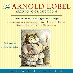 Arnold Lobel Audio Collection: Grasshopper on the Road/Owl at Home/Small Pig/Uncle Elephant ...