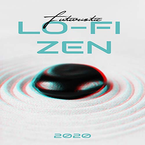 Play Futuristic Lo-Fi Zen 2020 by Zen & Electro Lounge All Stars on ...