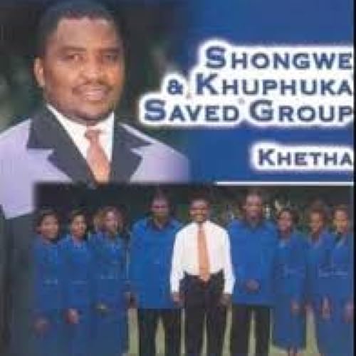 Écouter Khetha par Shongwe & Khuphuka Saved Group sur Amazon Music ...