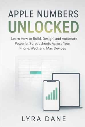 Amazon.com: Apple Numbers Unlocked: Learn How to Build, Design, and ...