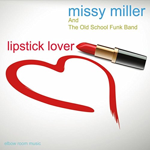 Amazon Music - Missy Miller & The Old School Funk BandのLipstick Lover ...