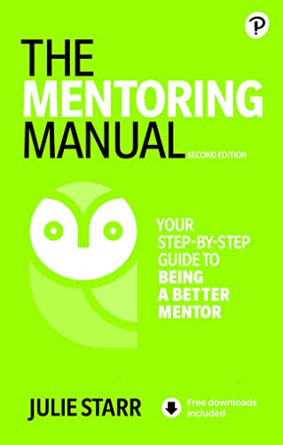 The Mentoring Manual: Your step by step guide to being a better mentor ...