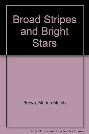 Broad Stripes and Bright Stars: Brown, Marion Marsh: Amazon.com: Books