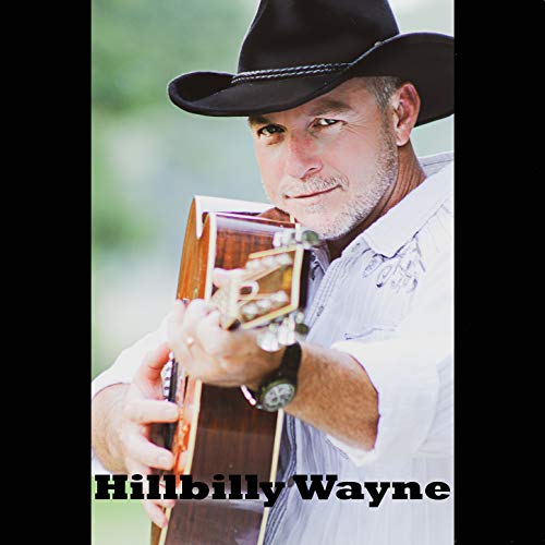Play Hillbilly Wayne by Hillbilly Wayne on Amazon Music